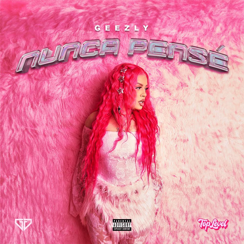 El NUEVO Y CONVINCENTE SENCILLO de GeezLy, ‘NUNCA PENSÉ’, EXPLORA EL ...